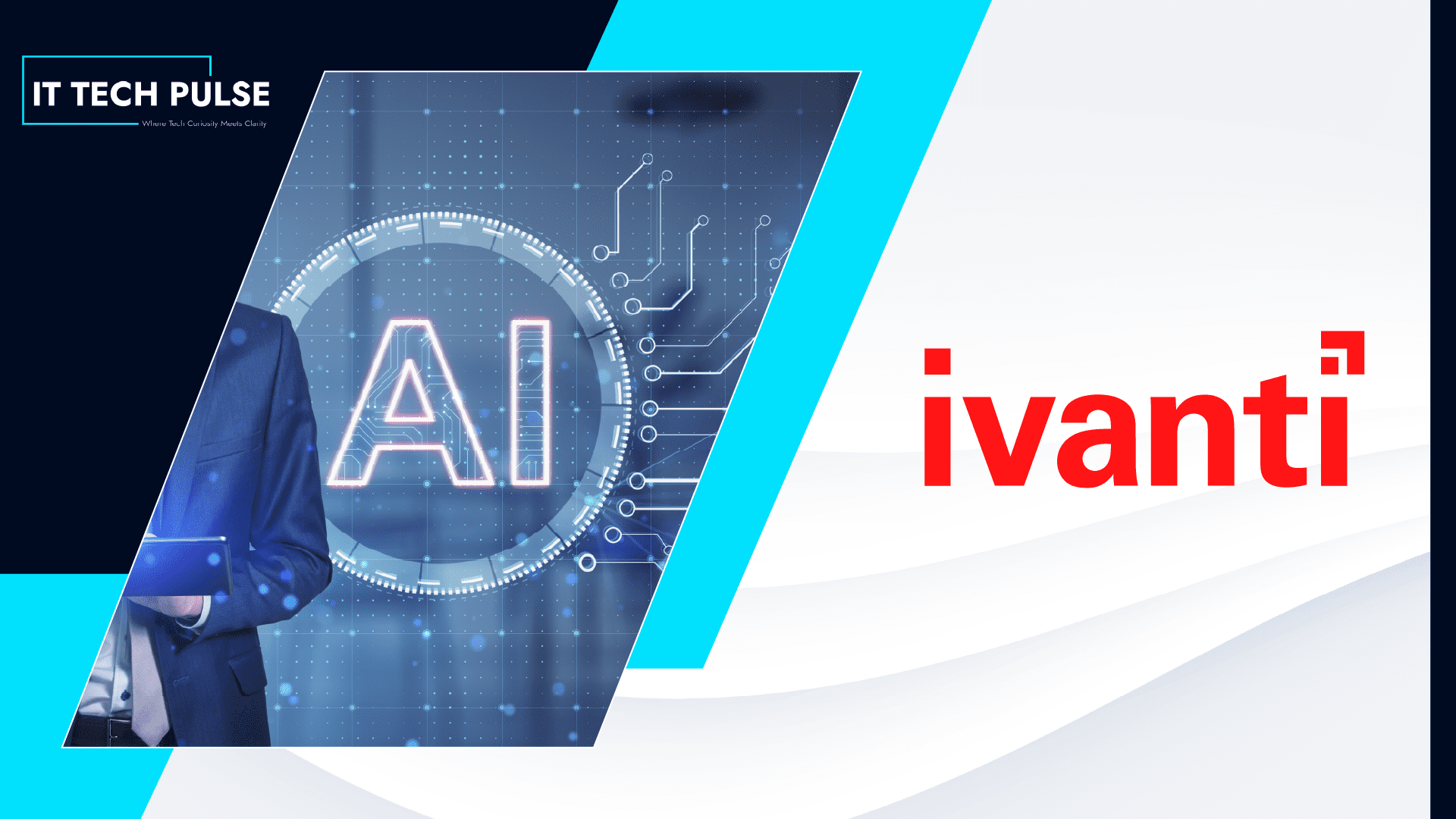 Ivanti Advances Autonomous IT, Security with AI-Driven Neurons Platform
